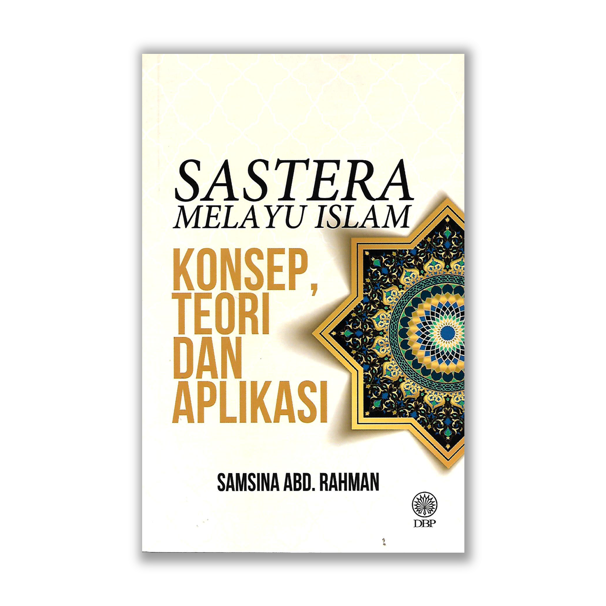 Sastera Melayu Islam: Konsep, Teori Dan Aplikasi oleh SAMSINA ABD ...