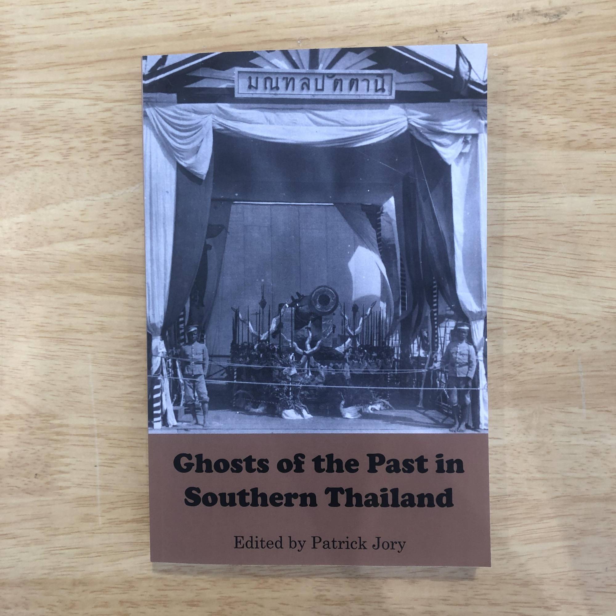 PATRICK JORY, Ghosts of the Past in Southern Thailand