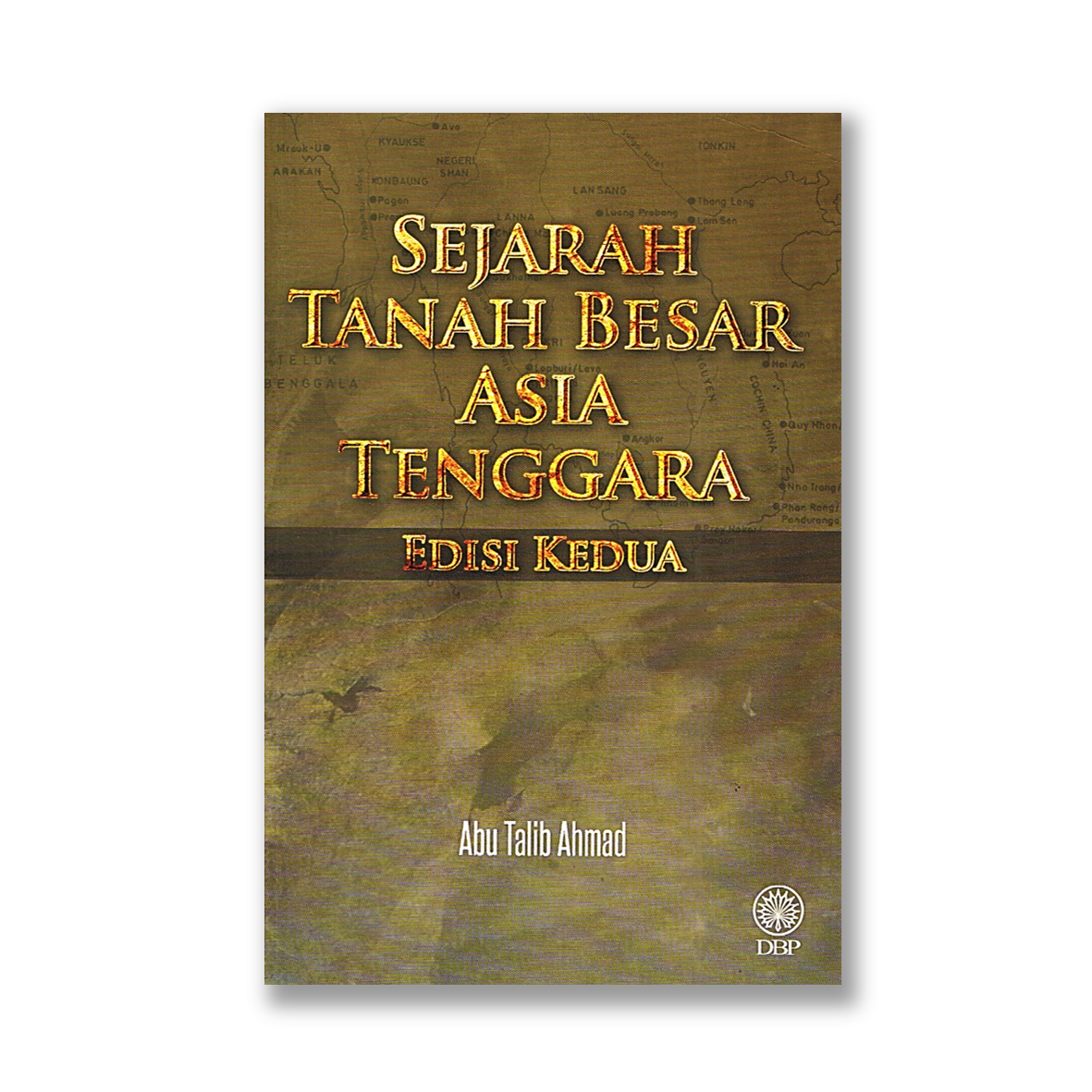 Sejarah Tanah Besar Asia Tenggara: Edisi Kedua Oleh ABU TALIB AHMAD ...