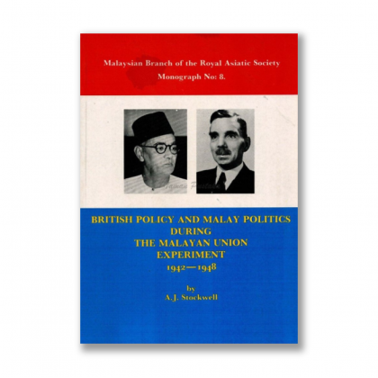 British Policy and Malay Politics during the Malayan Union Experiment ...