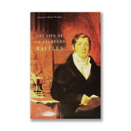 The Life of Sir Stamford Raffles by Demtrius Charles Boulger - Riwayat