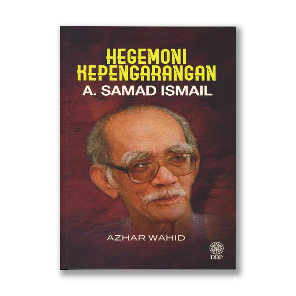 Hegemoni Kepengarangan A. Samad Ismail oleh AZHAR WAHID - Riwayat