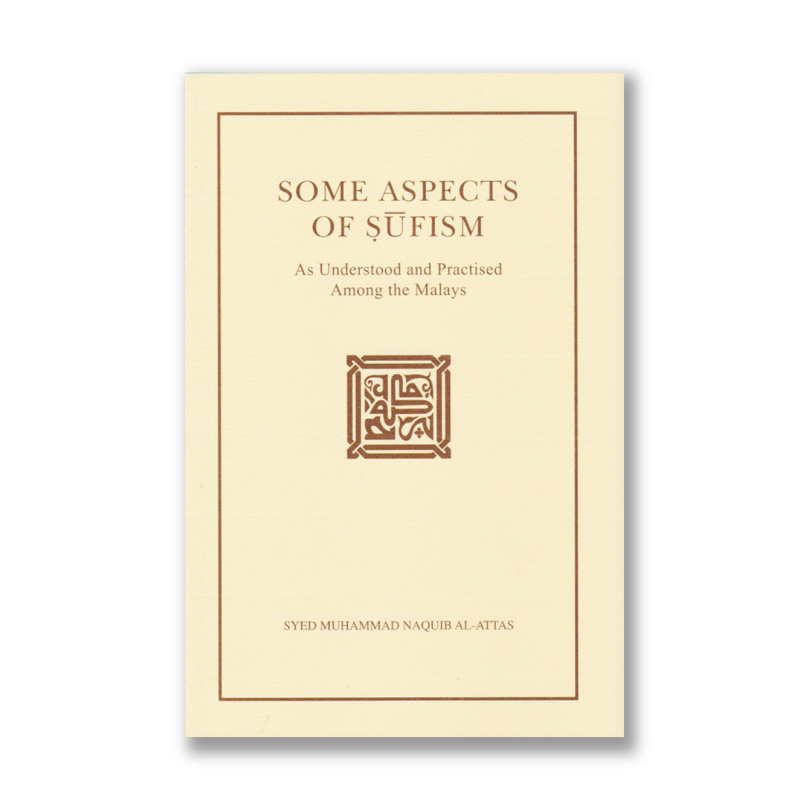 Some Aspects of Sufism: As Understood and Practised Among the Malays by ...
