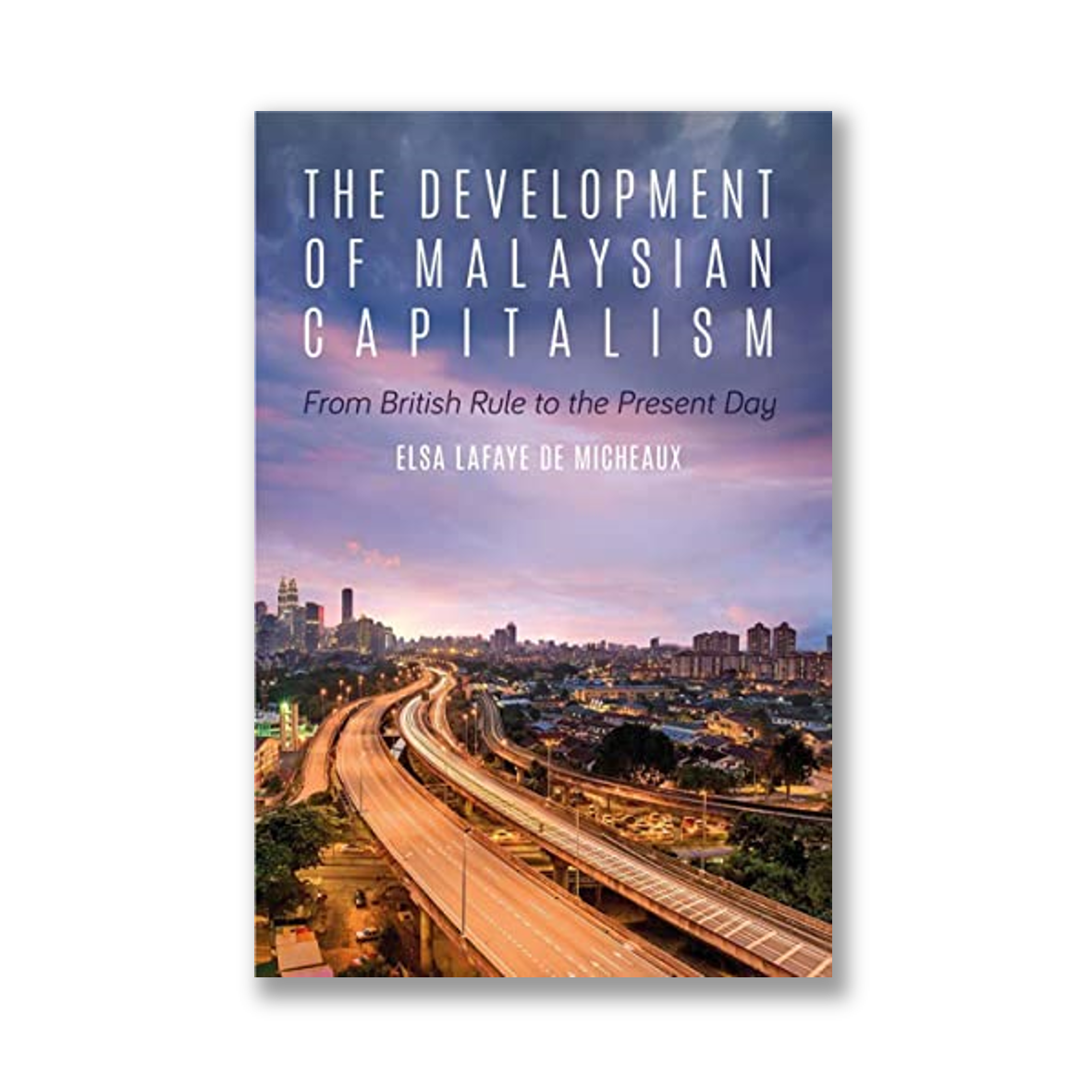 E. LAFAYE DE MICHEAUX, The Development of Malaysia Capitalism