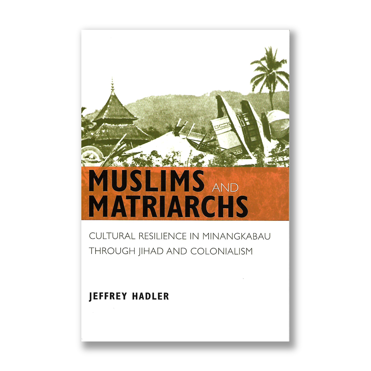 JEFFREY HADLER, Muslims and Matriarchs