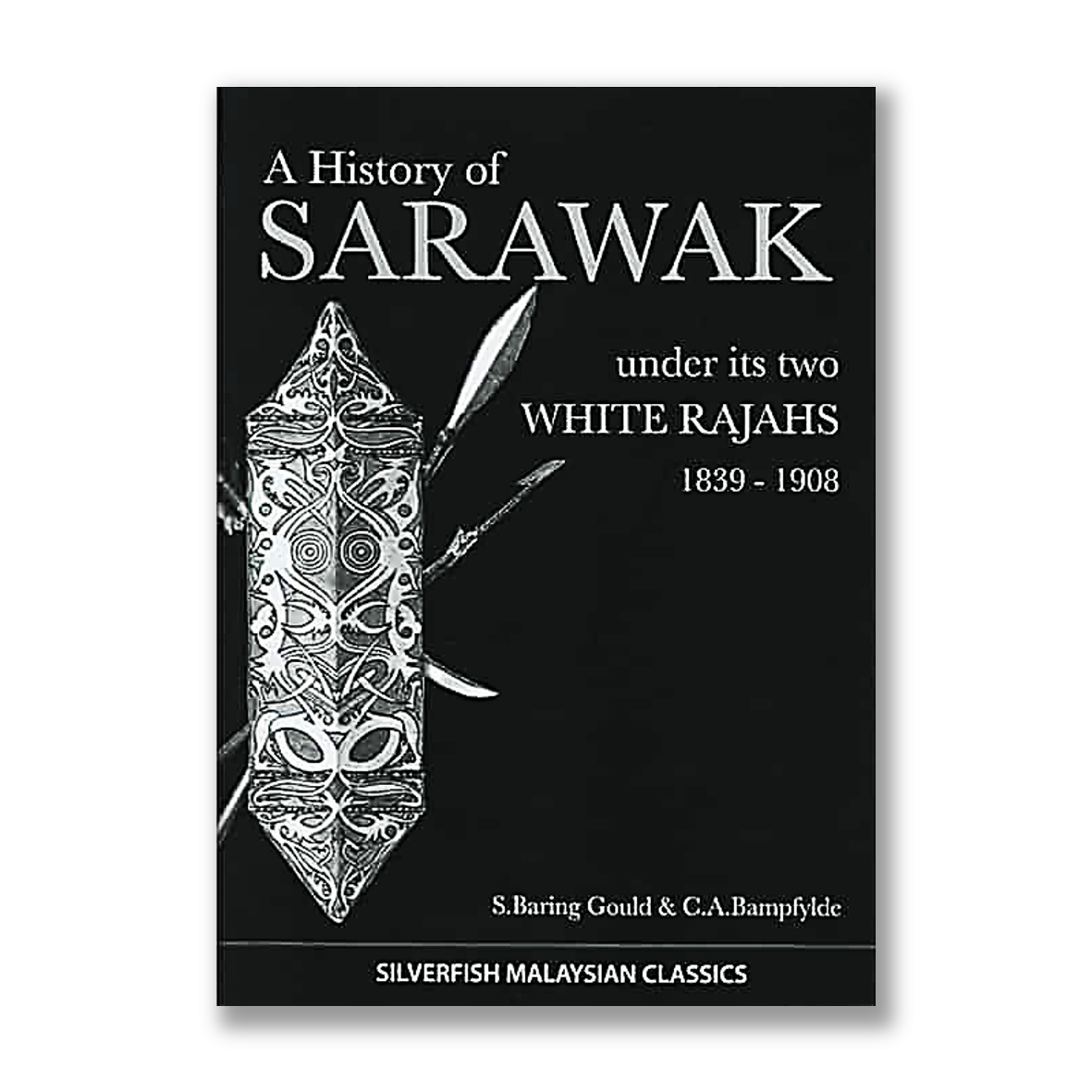 A History of Sarawak under its Two White Rajahs 1839-1908 by S. Baring ...