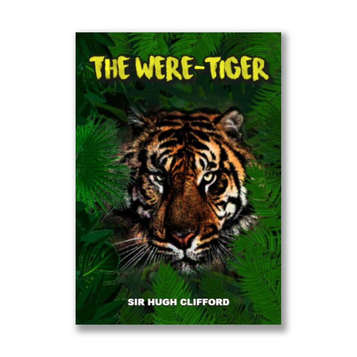 SIR HUGH CLIFFORD, The Were-Tiger