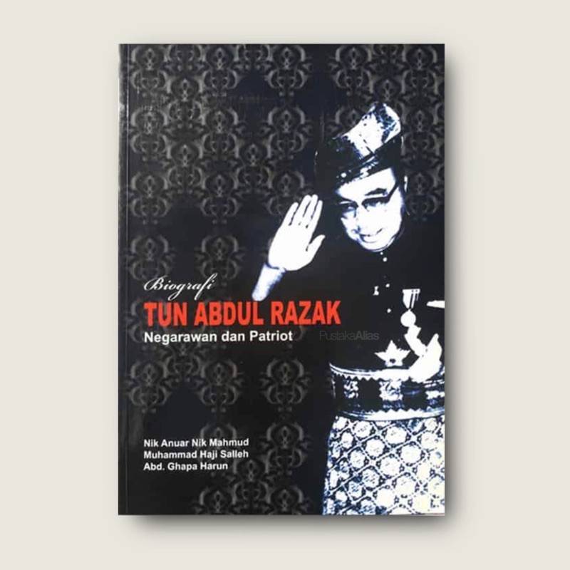 Biografi TUN ABDUL RAZAK : Negarawan dan Patriot (UKM)