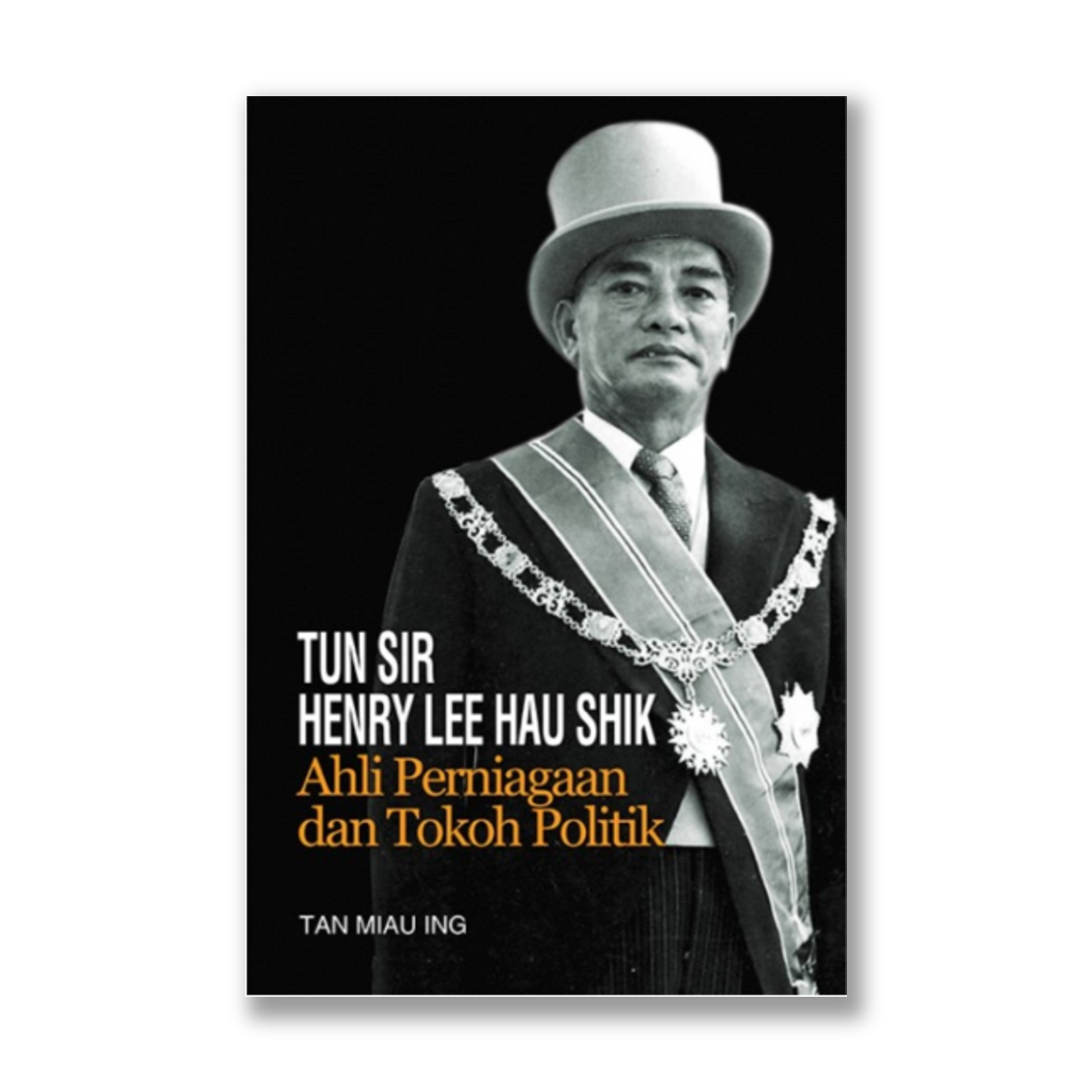 TAN MIAU NG, Tun Sir Henry Lee Hau Shik: Ahli Perniagaan dan Tokoh Politik