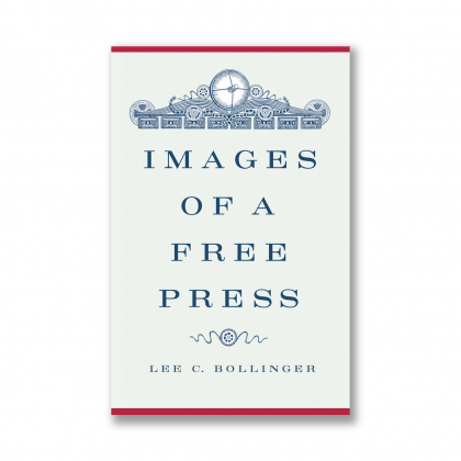 LEE C. BOLLINGER, Images of a Free Press | BKP