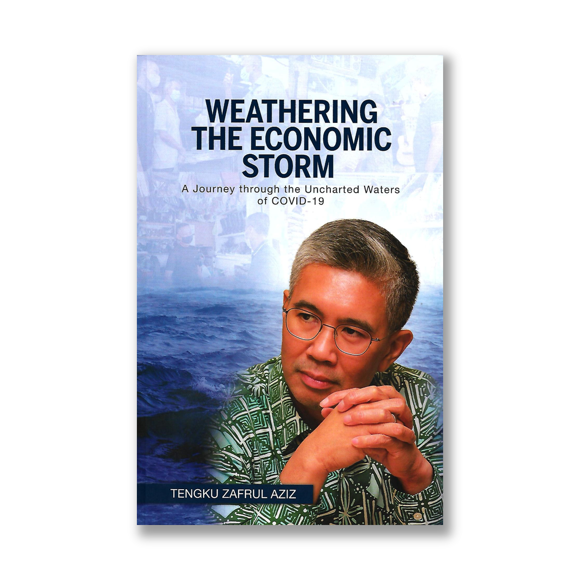 TENGKU ZAFRUL AZIZ, Weathering The Economic Storm