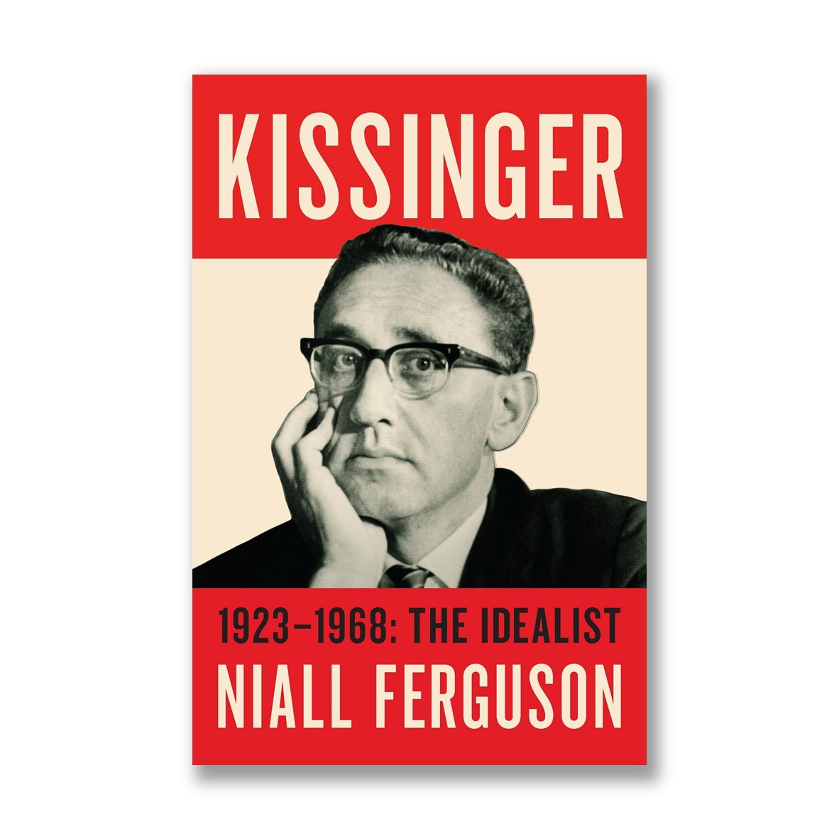 NIALL FERGUSON, Kissinger 1923-1968: The Idealist