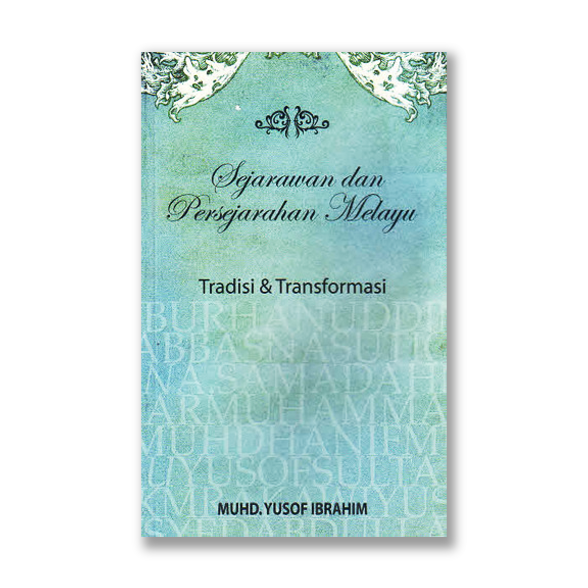 Sejarawan dan Persejarahan Melayu: Tradisi & Transformasi - Riwayat