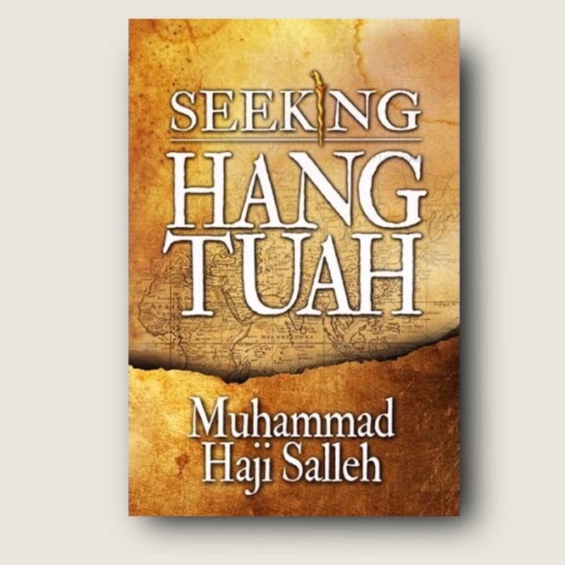 MUHAMMAD HJ SALLEH Seeking Hang Tuah (UM Press)