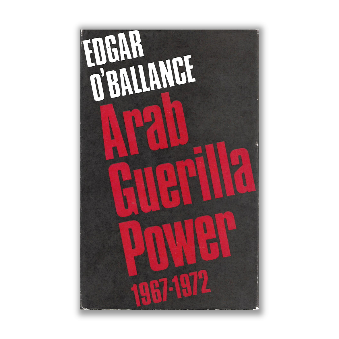 EDGAR O'BALLANCE, Arab Guerilla Power
