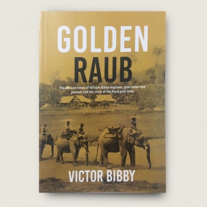 VICTOR BIBBY Golden Raub : The Life and Times of William Bibby and the ...