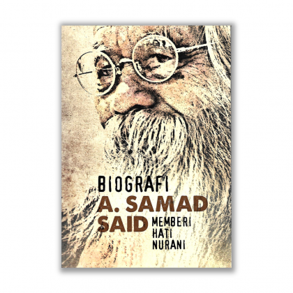 Biografi A. Samad Said : Memberi Hati Nurani | Riwayat Bookstore