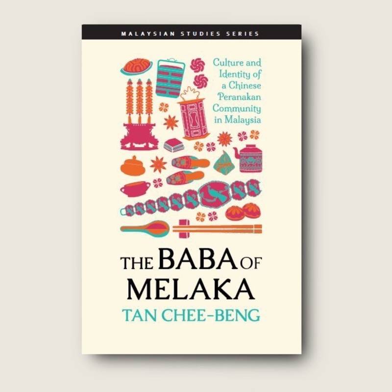 TAN CHEE BENG The Baba of Melaka : Culture and Identity of a Chinese ...
