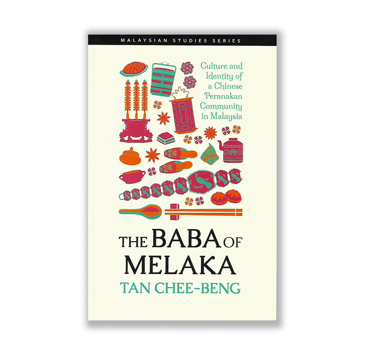 The Baba of Melaka: Culture and Identity of a Chinese Peranakan ...