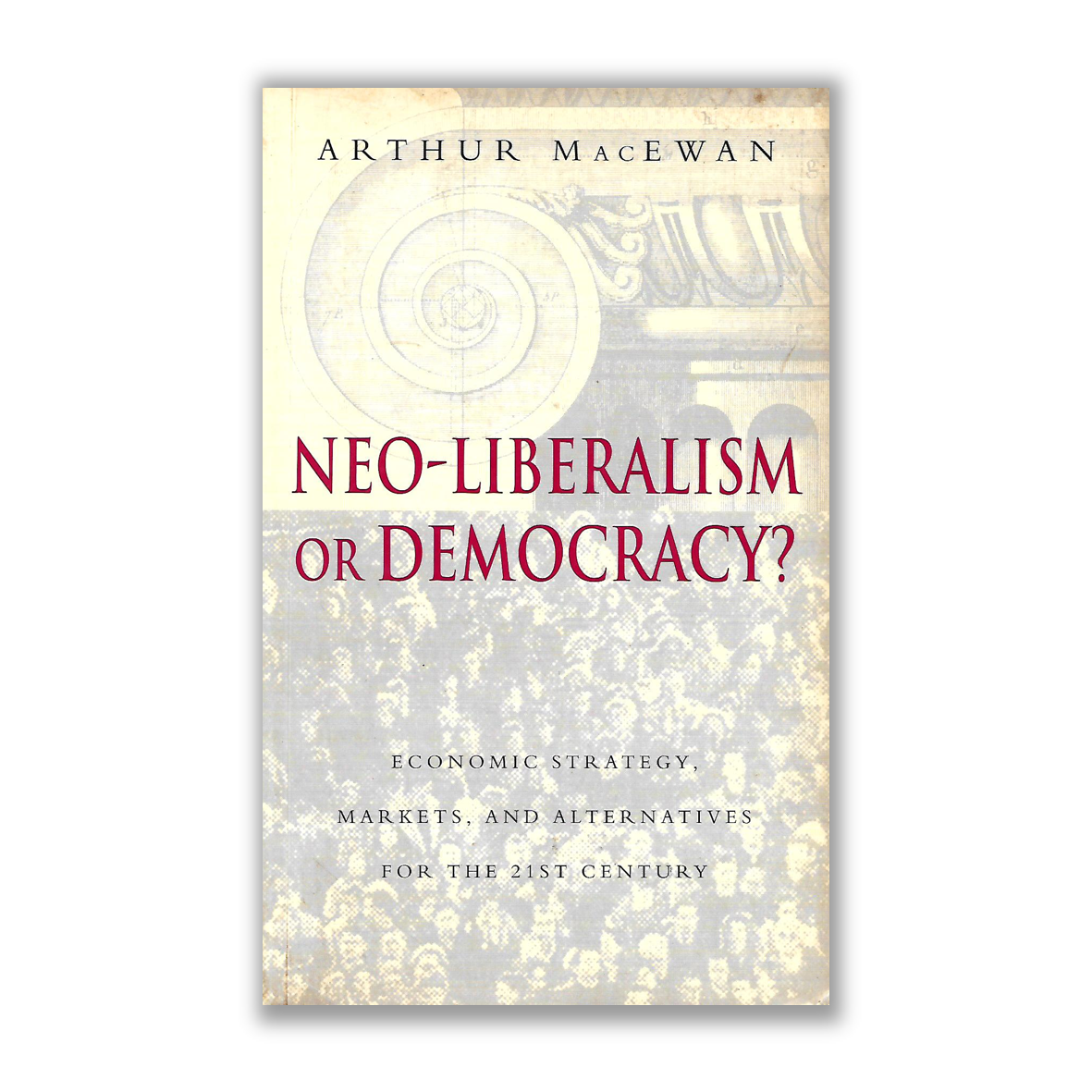 Neo-Liberalism or Democracy?: Economic Strategy, Markets, and ...