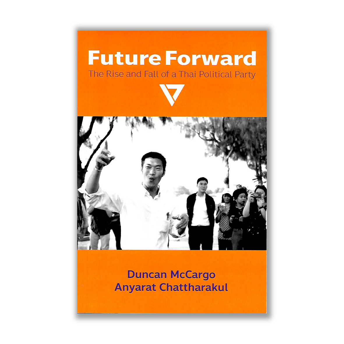 Future Forward: The Rise and Fall of a Thai Political Party by Duncan ...