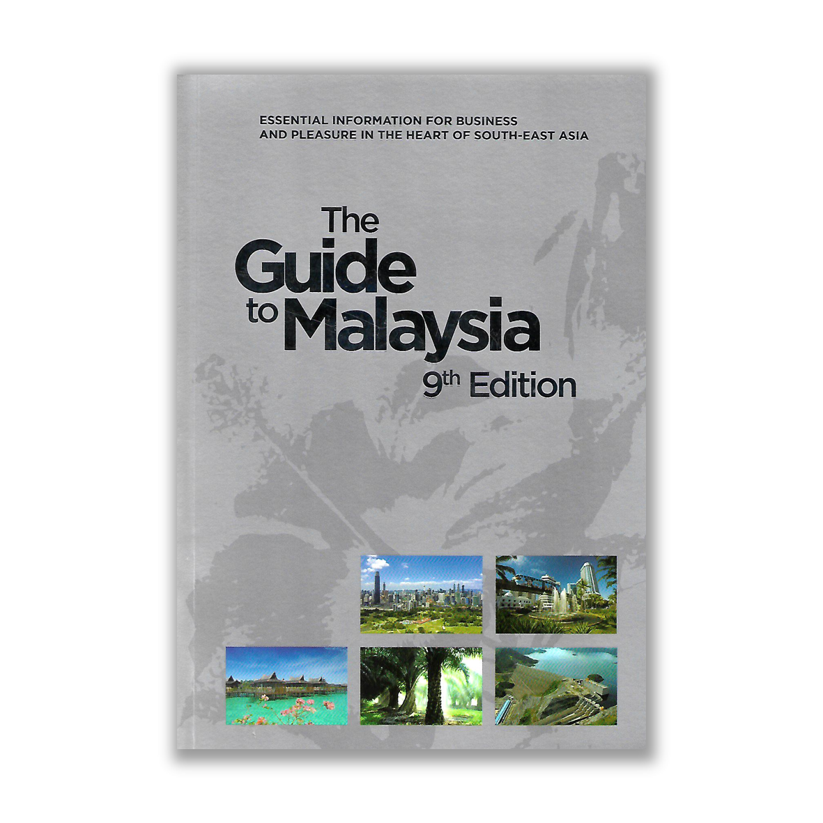 The Guide to Malaysia 9th Edition: Essential Information for Business ...