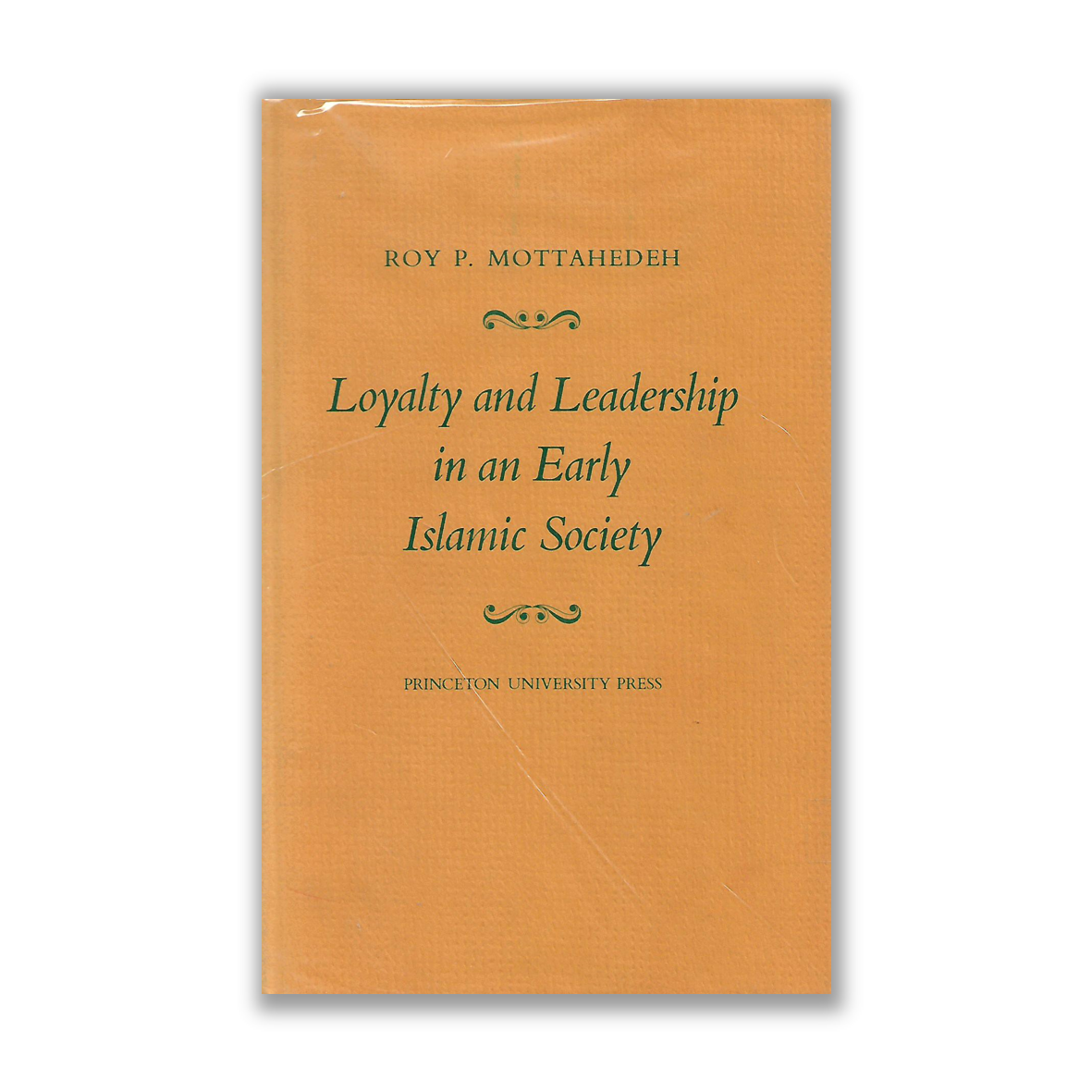 Loyalty and Leadership in an Early Islamic Society by ROY P. MOTTAHEDEH ...