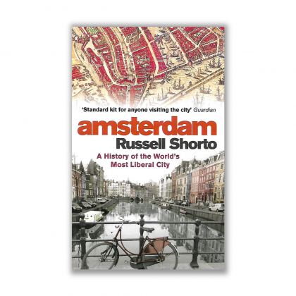 Amsterdam : A History of the World's Most Liberal City by RUSSELL ...