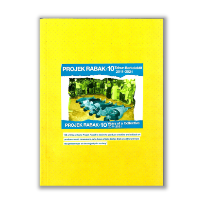 Projek Rabak: 10 Tahun Berkolektif 2011-2021 oleh PROJEK RABAK - Riwayat