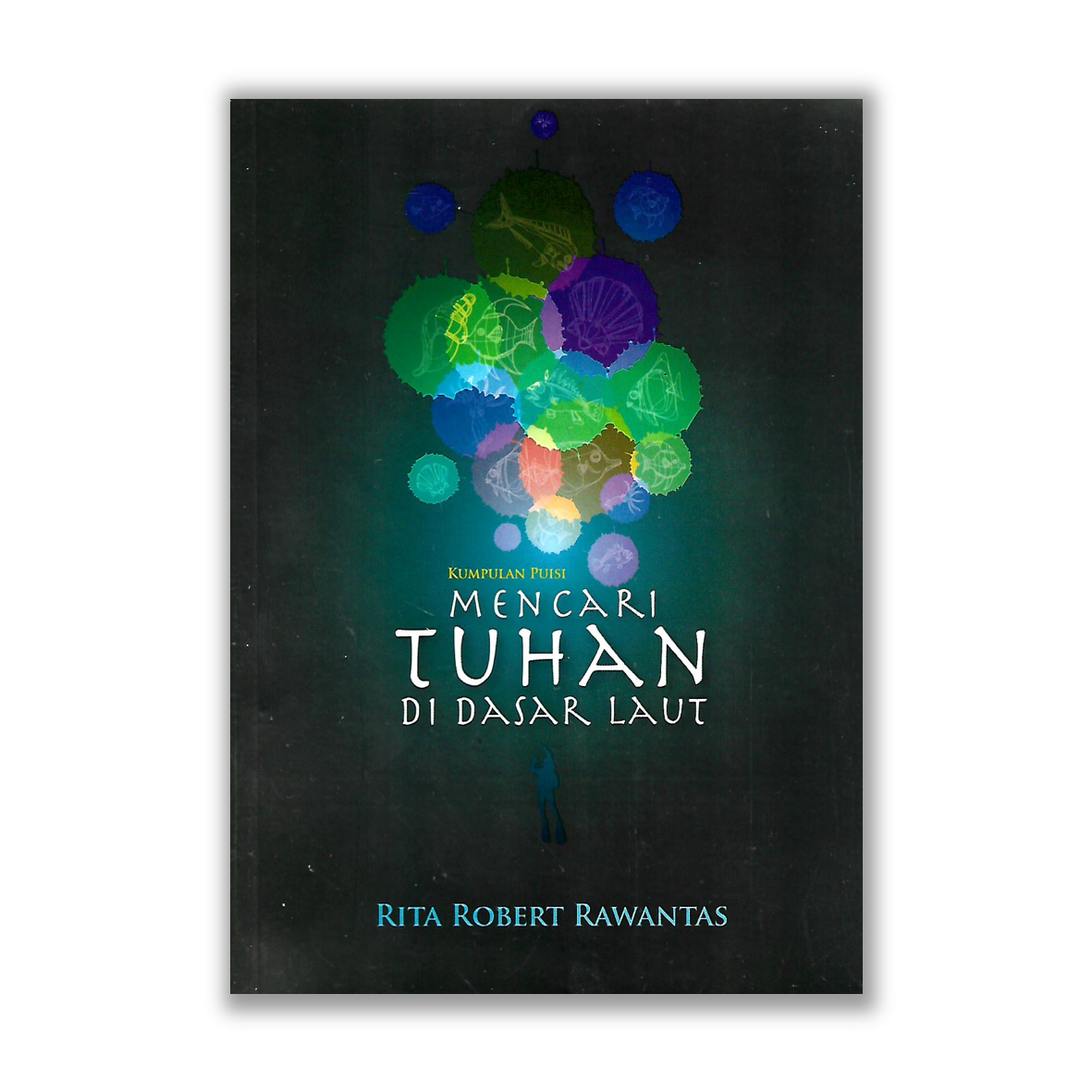 Mencari Tuhan Di Dasar Laut oleh RITA ROBERT RAWANTAS - Riwayat
