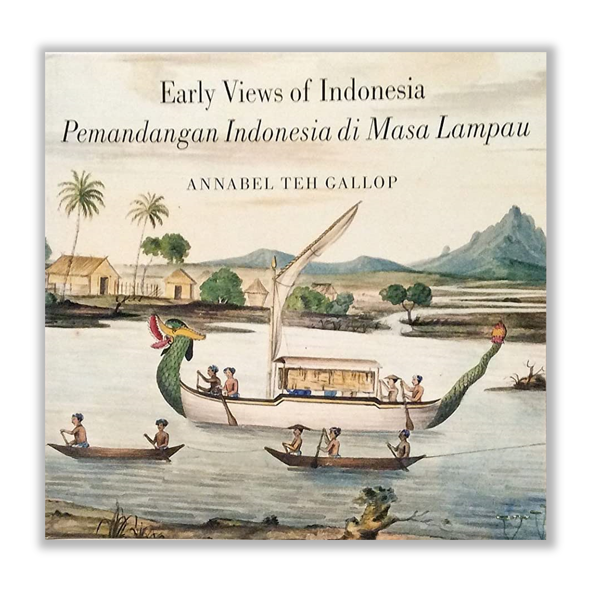 Early Views of Indonesia by Annabel Teh Gallop - Riwayat