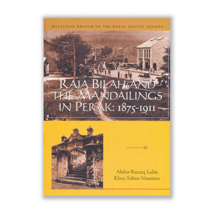 Raja Bilah and the Mandailings in Perak, 1875-1911 by Abdur-Razzaq ...