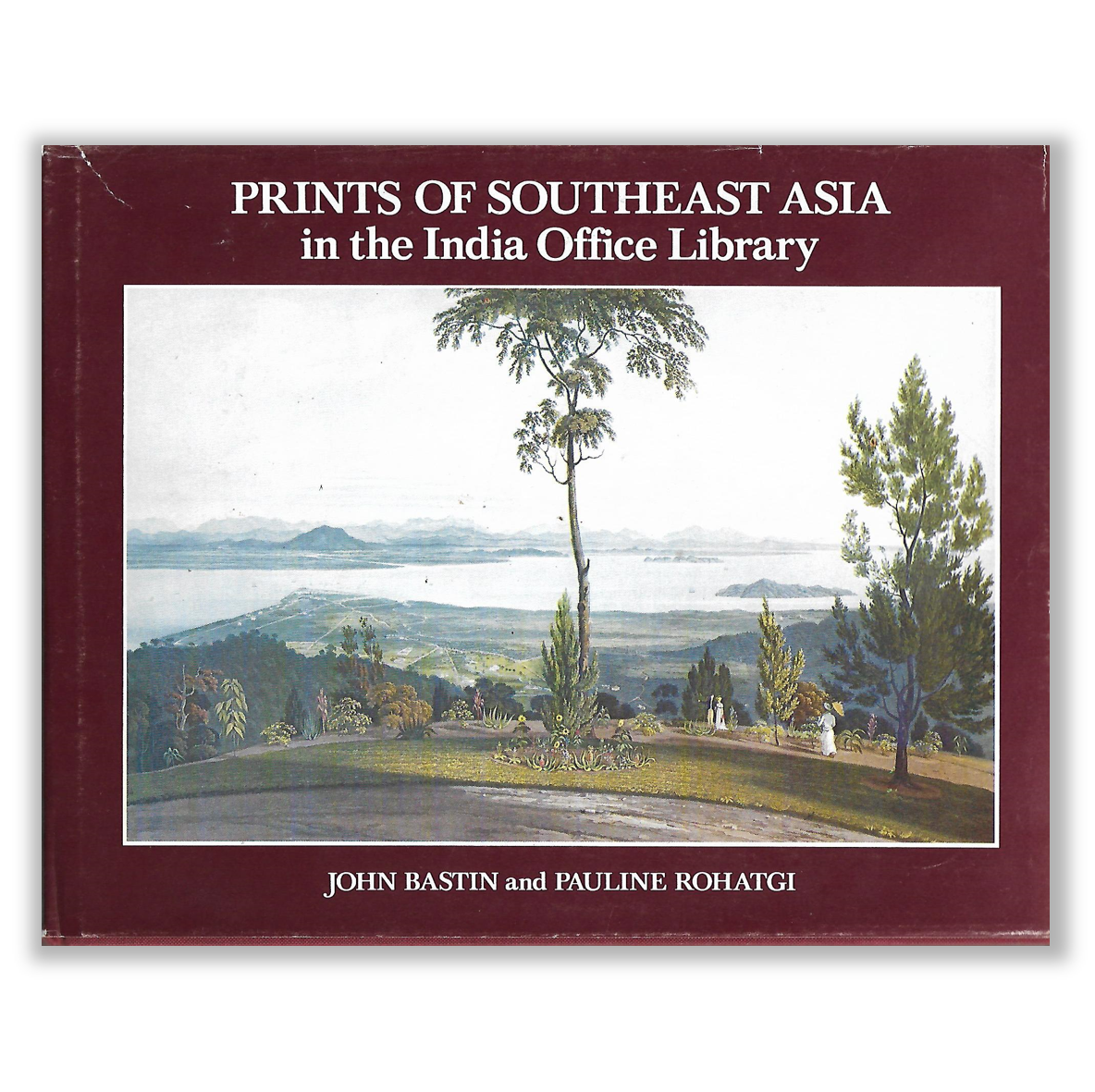 Prints of Southeast Asia in the India Office Library by John Bastin ...