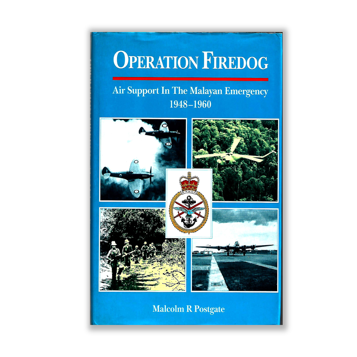 Operation Firedog : Air Support In The Malayan Emergency 1948-1960 ...