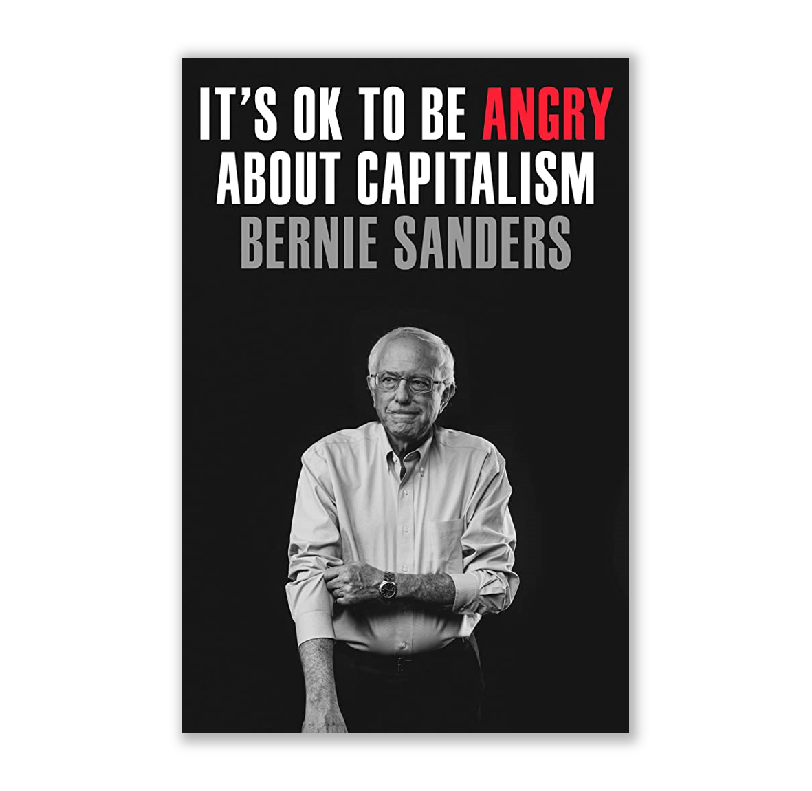 It's Ok to be Angry About Capitalism by Bernie Sanders - Riwayat