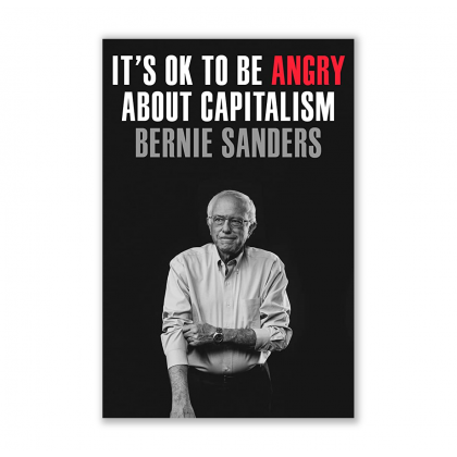 It's Ok to be Angry About Capitalism by Bernie Sanders - Riwayat