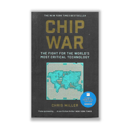Chip War: The Fight for the World's Most Critical Technology by Chris ...
