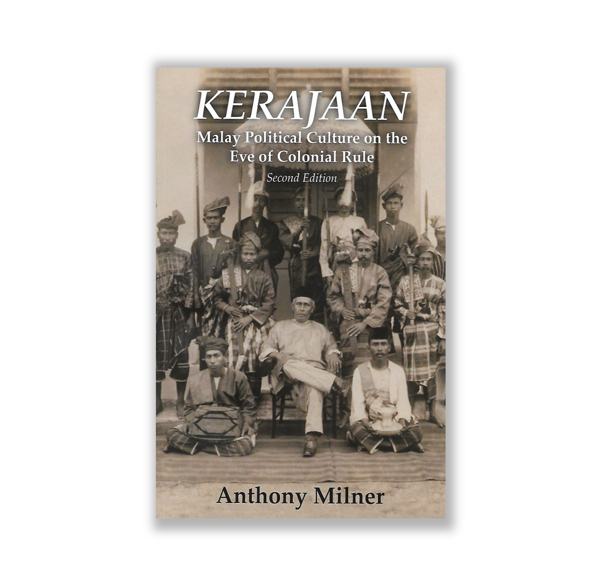 Kerajaan: Malay Political Culture on the Colonial Rule by Anthony ...