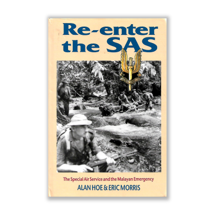 Re-enter the SAS: The Special Air Service and the Malayan Emergency by ...