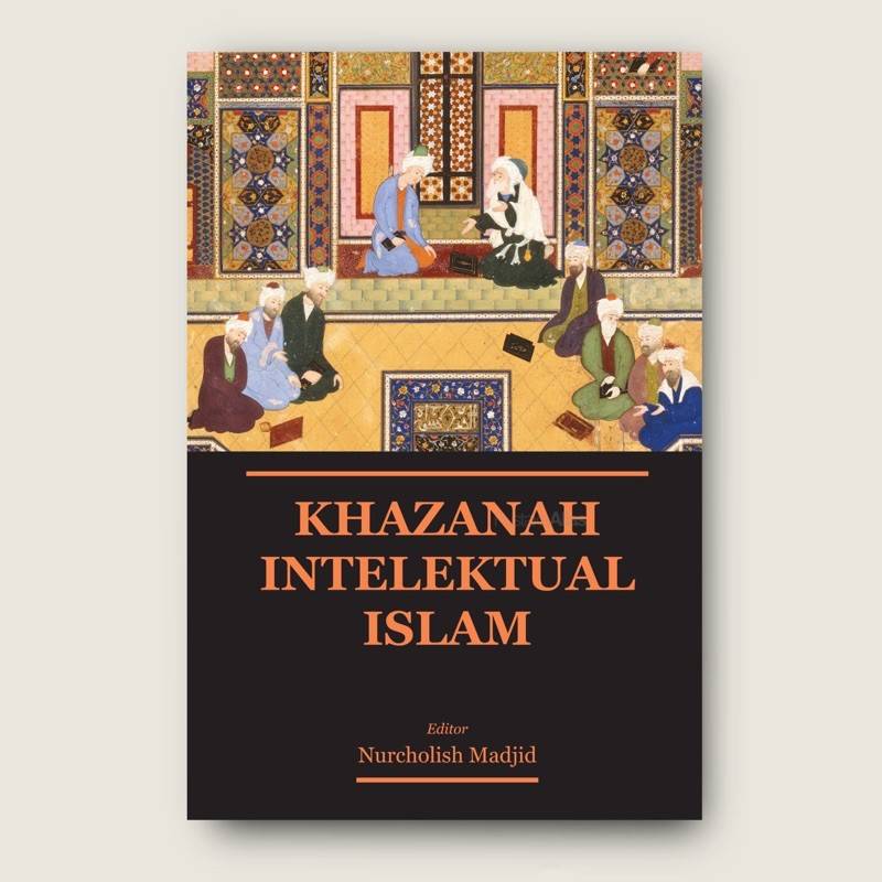 NURCHOLISH MADJID Khazanah Intelektual Islam | Esei (Ikraq)