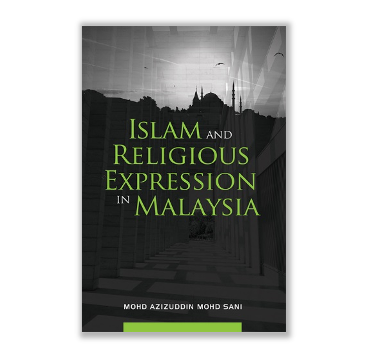 Islam and Religious Expression in Malaysia by Mohd Azizuddin Mohd Sani ...