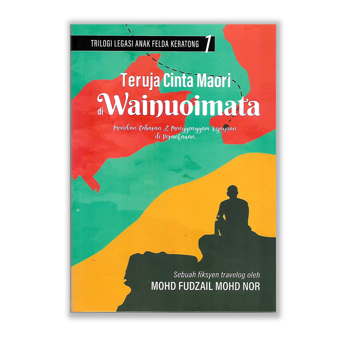 Teruja Cinta Maori di Wainuoimata: Trilogi Legasi Anak Felda by Mohd ...