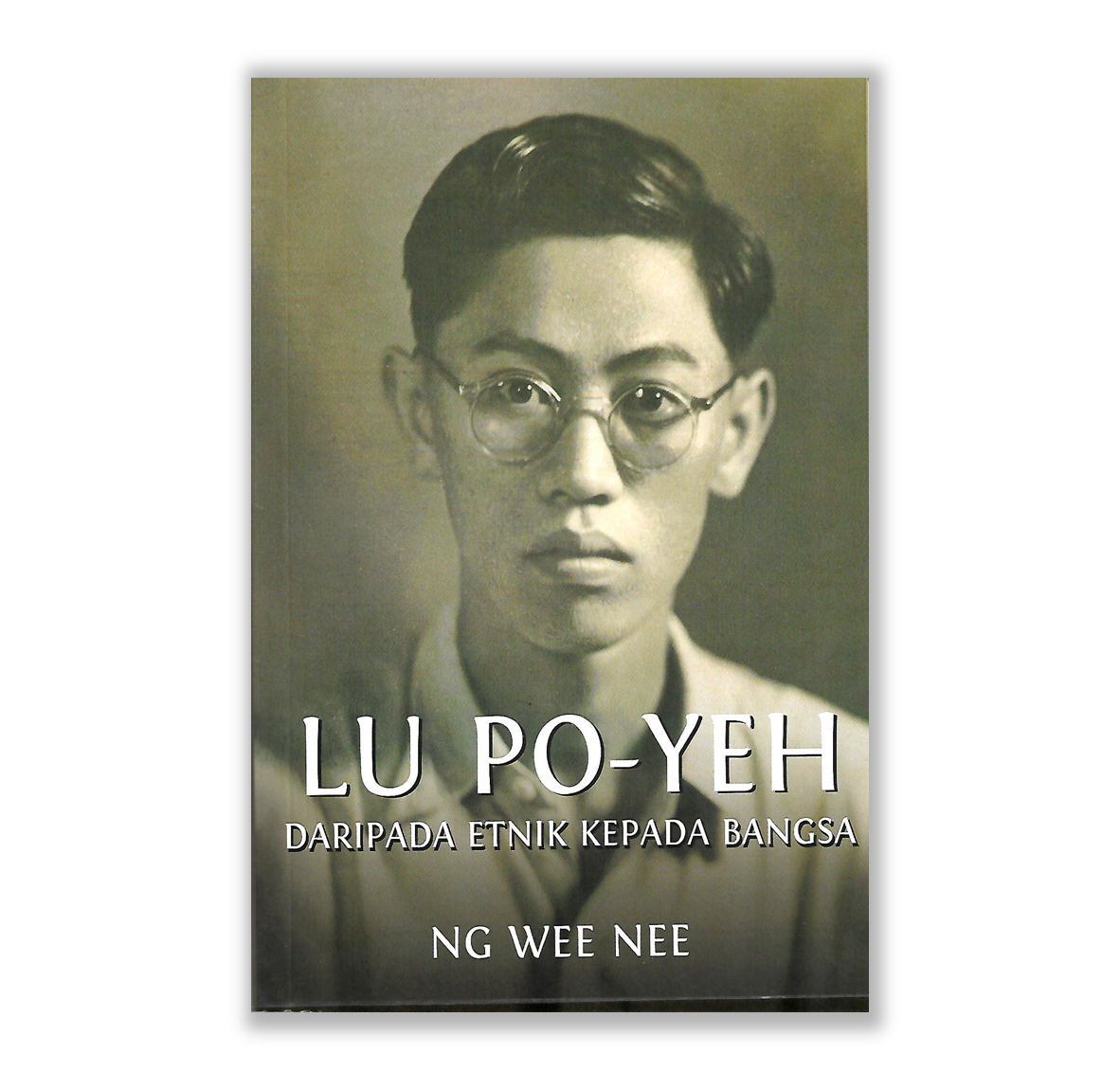 Lu Po-Yeh: Daripada Etnik kepada Bangsa by Ng Wee Nee - Riwayat