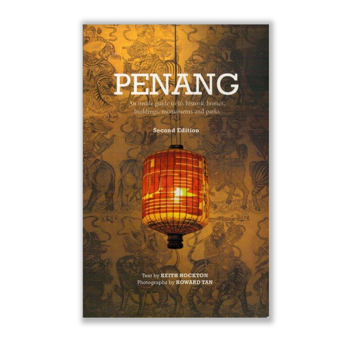 Penang: An Inside Guide to its Historic Homes, Buildings, Monuments and ...
