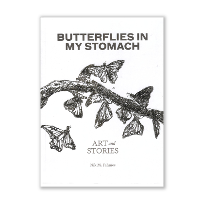 Butterflies In My Stomach: Art and Stories by Nik M. Fahmee