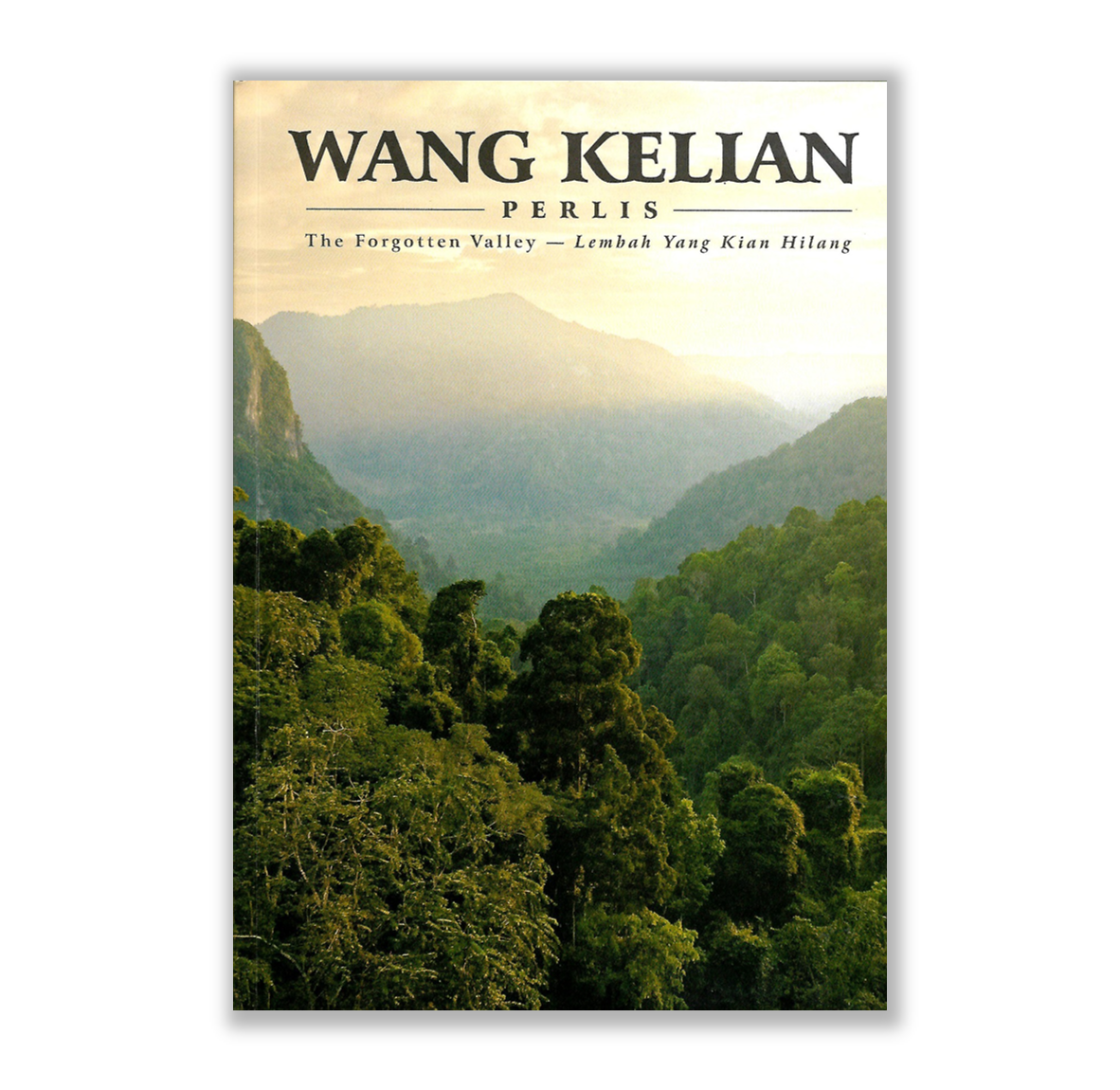 Wang Kelian Perlis: The Forgotten Valley — Lembah Yang Kian Hilang