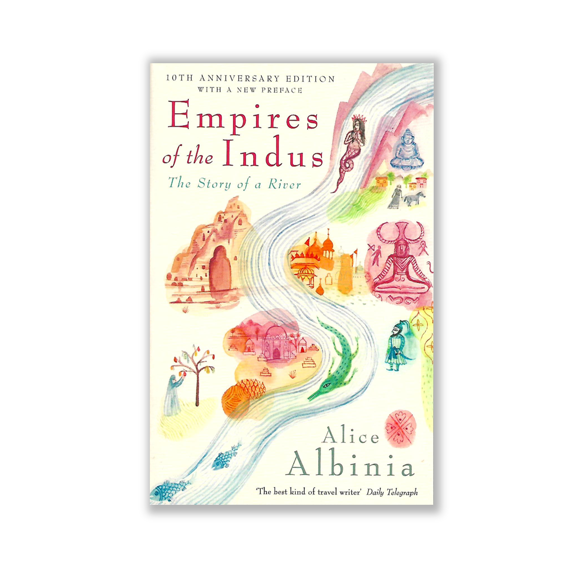 Empires of The Indus by Alice Albinia