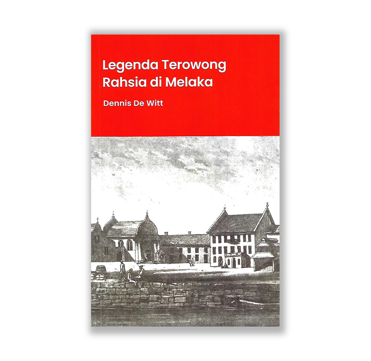 Lagenda Terowong Rahsia di Melaka by Dennis de Witt - Riwayat