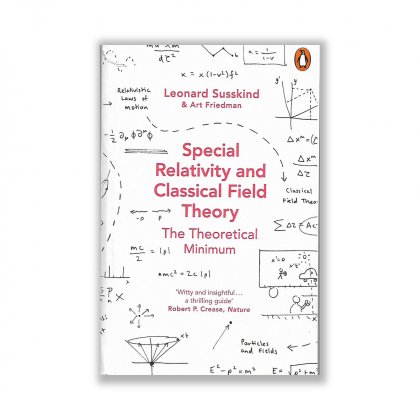 Special Relativity and Classical Field Theory: The Theoritical Minimum ...