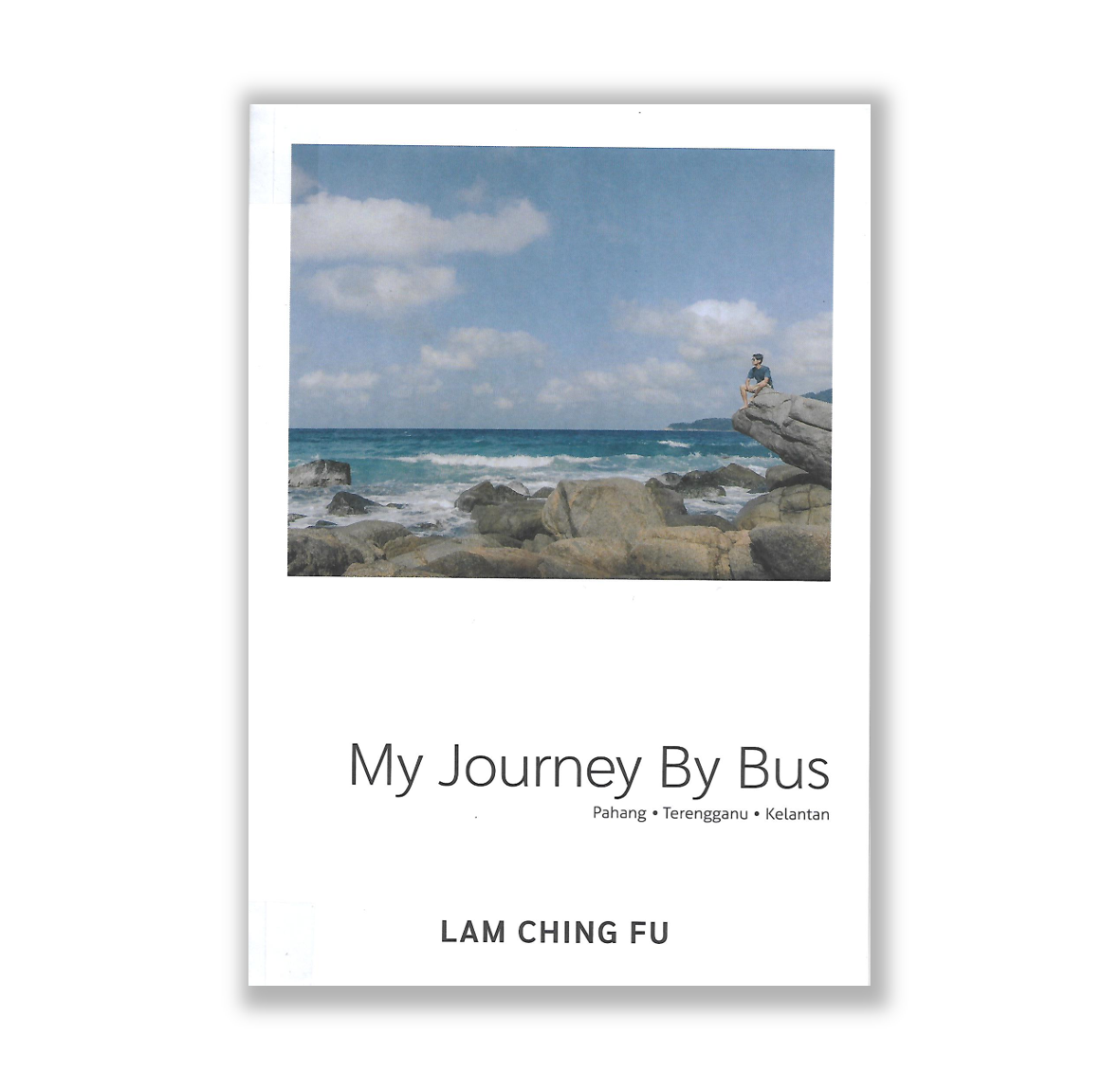 My Journey by Bus Part 2: Pahang, Terengganu and Kelantan by Lam Ching ...